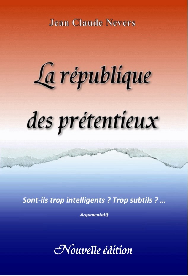 La république des prétentieux - Jean-Claude Nevers - Plume de Poète