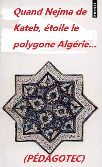 Quand Nejma de Kateb, étoile le polygone Algérie - Brahim Boumedien ...
